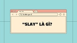 Giải mã từ điển gen Z: 'Slay' là gì?